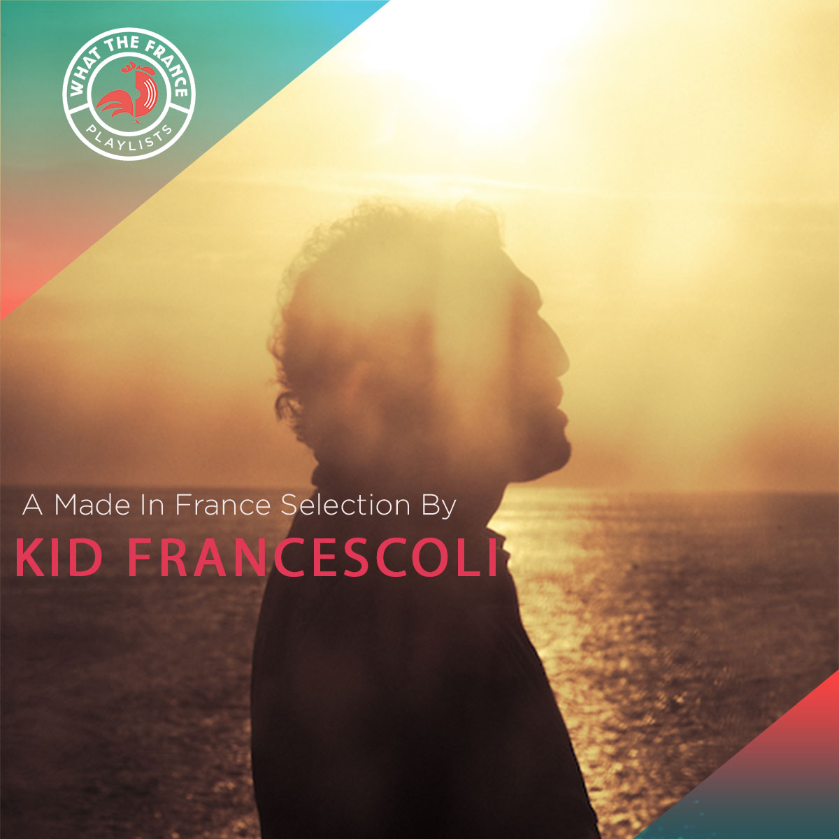 A Made In France Selection By Kid Francescoli - What the France