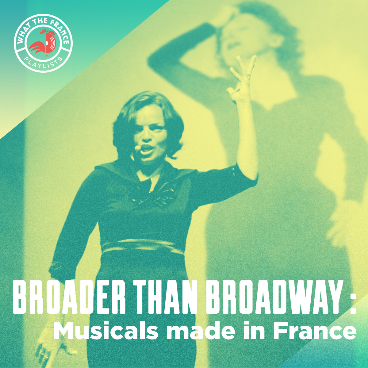 Broader Than Broadway - Musicals Made In France - What the France