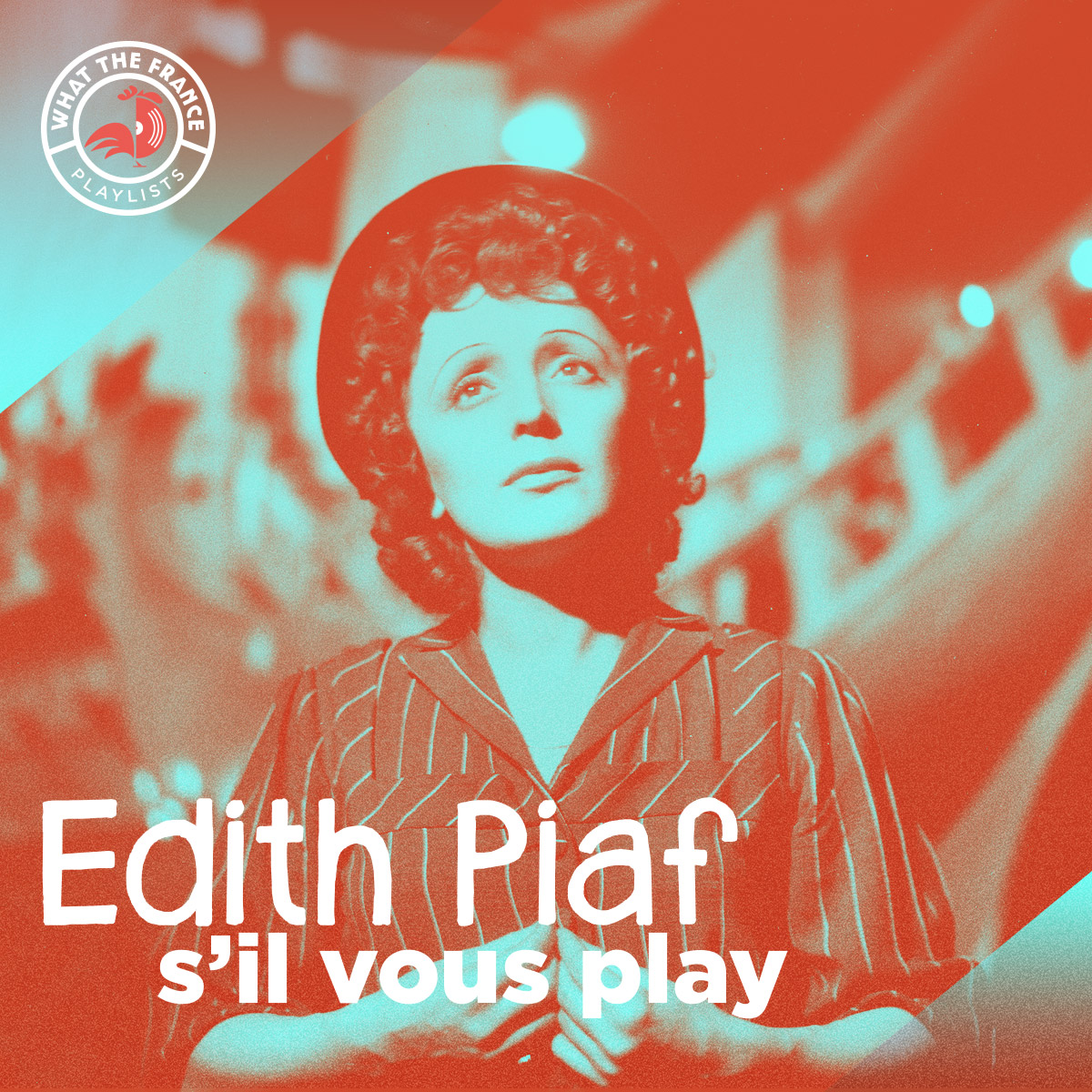 Edith Piaf S'il Vous Play ! - What the France
