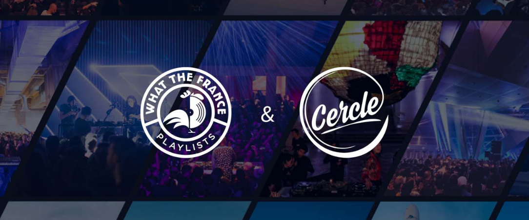 Cercle | Présentation et playlist exclusive pour What The France ...