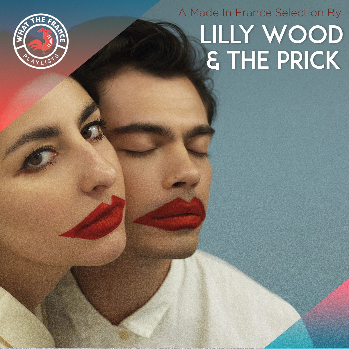 A Made In France Selection By Lilly Wood & The Prick - What the France