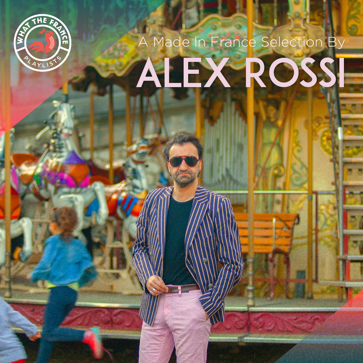 A Made In France Selection By Alex Rossi - What the France