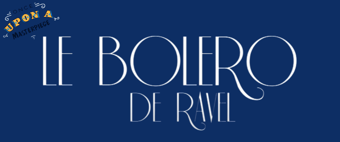 Once Upon a Masterpiece - ¡Descubre la historia del Bolero! - What the ...